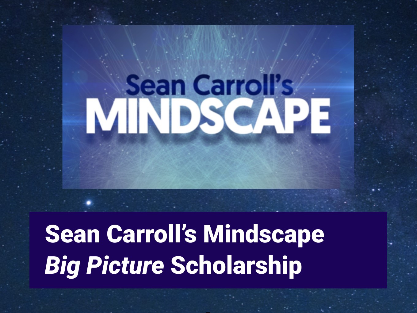 Sean Carroll's Mindscape Big Picture Scholarship | Bold.org
