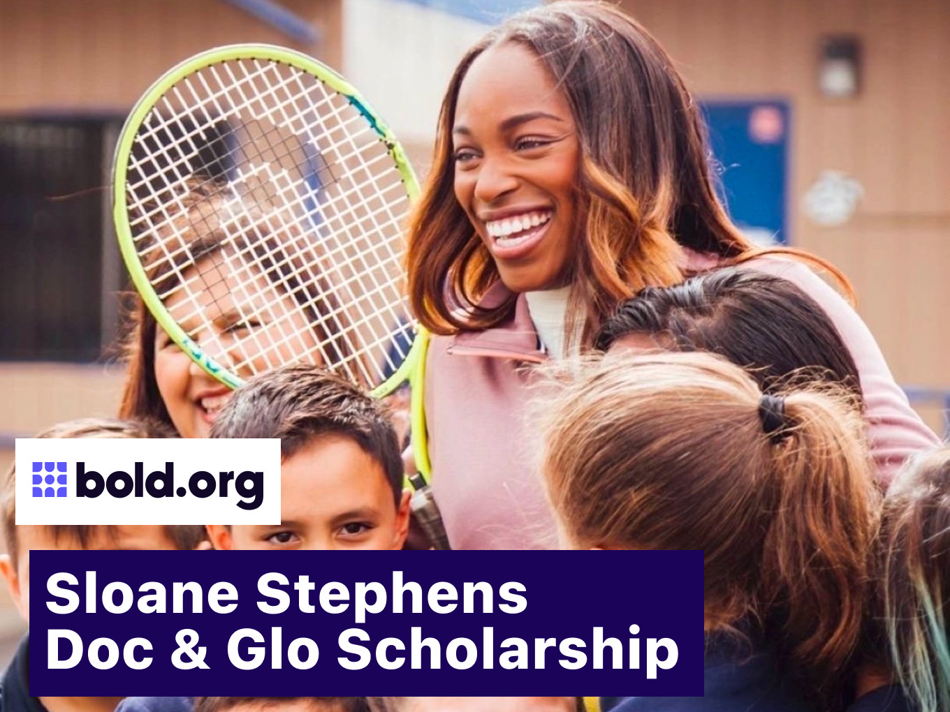 Sloane Stephens Doc & Glo Scholarship | Bold.org