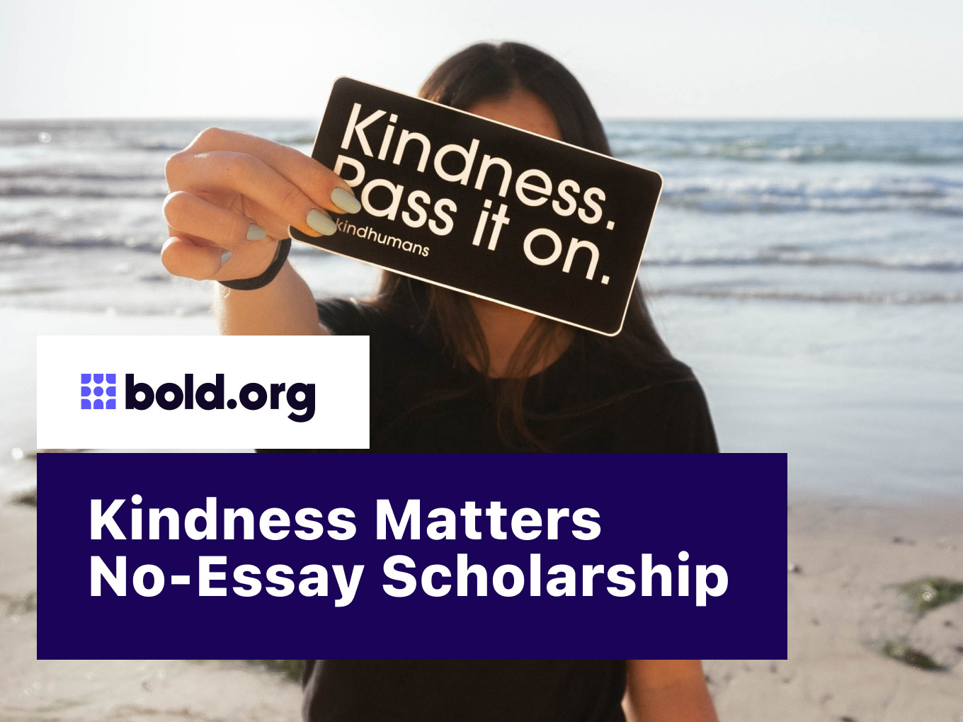 Bold.org Kindness Matters No-Essay Scholarship | Bold.org